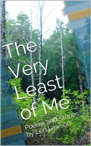The Very Least of Me: Poems and Stories by Len Lawson | Goodreads