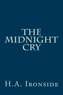 The Midnight Cry by H.A. Ironside | Goodreads