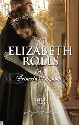 A Princely Dilemma by Elizabeth Rolls | Goodreads