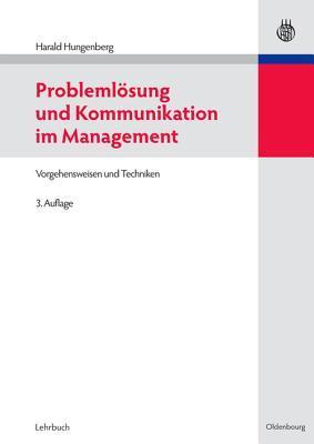 Probleml sung Und Kommunikation Im Management: Vorgehensweisen Und Techniken by Harald ...