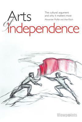 Arts of Independence by Alan Riach | Goodreads