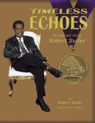 Timeless Echoes: The Life and Art of Robert Butler by Robert Butler ...