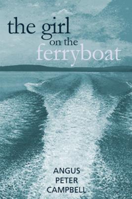 The Girl on the Ferryboat by Angus Peter Campbell | Goodreads
