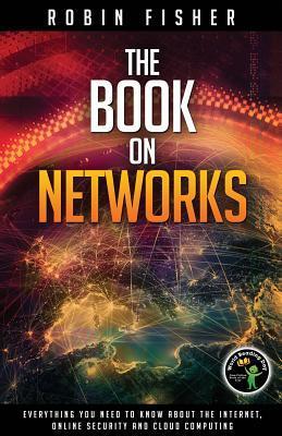 The Book on Networks: Everything you need to know about the Internet ...