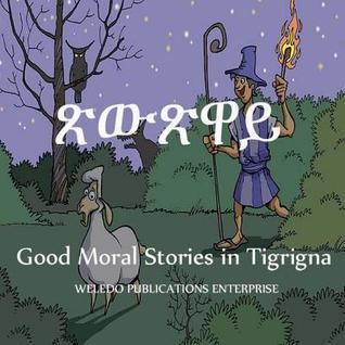 Good Moral Stories in Tigrigna by Weledo Publications Enterprise ...