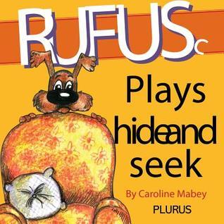 Rufus Plays Hide and Seek by Caroline Mabey | Goodreads