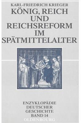 K nig, Reich Und Reichsreform Im Sp tmittelalter by Karl-Friedrich Krieger | Goodreads