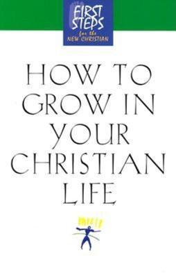 How to Grow in Your Christian Life by Moody Publishers | Goodreads