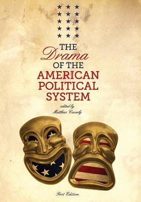 The Drama of the American Political System by Matthew Caverly | Goodreads