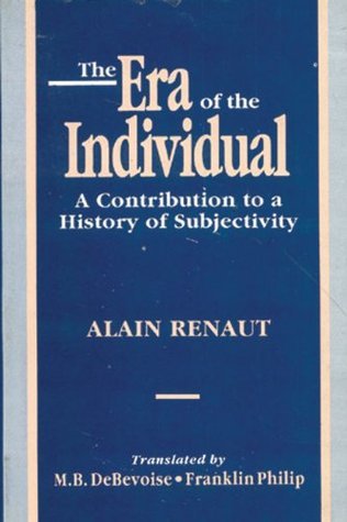 The Era of the Individual: A Contribution to a History of Subjectivity ...