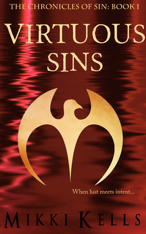 Virtuous Sins (Chronicles of Sin: Book I) by Mikki Kells | Goodreads
