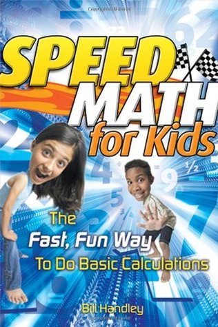 Speed Math for Kids: The Fast, Fun Way To Do Basic Calculations by Bill ...