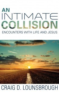 An Intimate Collision Encounters with Life and Jesus by Craig D ...