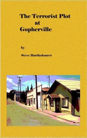 The Terrorist Plot at Gopherville: Trust the authorities to screw it up ...