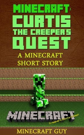 Minecraft: Curtis the Creeper's Quest: A Minecraft Short Story by ...
