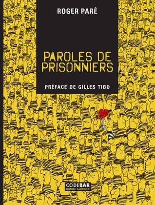 Paroles de prisonniers by Roger Paré | Goodreads