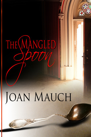 The Mangled Spoon by Joan Mauch | Goodreads