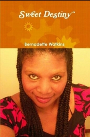 Sweet Destiny by Bernadette Watkins | Goodreads