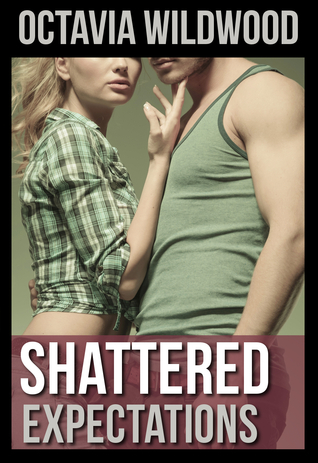 Shattered Expectations (Shattered, #3) by Octavia Wildwood | Goodreads