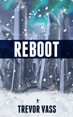 Reboot by Trevor Vass | Goodreads