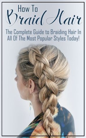 How to Braid Hair: The Complete Guide to Braiding Hair in All the Most ...