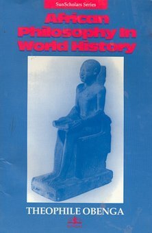 African Philosophy in World History by Théophile Obenga | Goodreads