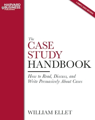 The Case Study Handbook: How to Read, Discuss, and Write Persuasively ...