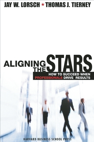 Aligning the Stars: How to Succeed When Professionals Drive Results by ...
