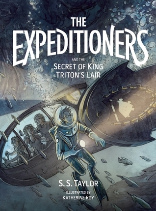The Expeditioners and the Secret of King Triton's Lair by S.S. Taylor ...