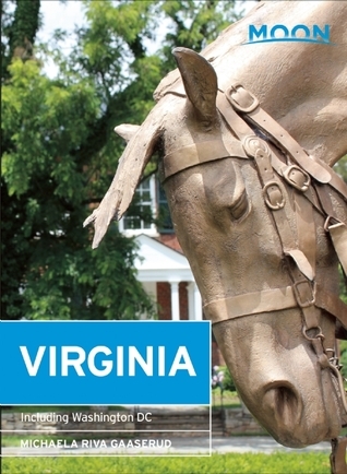 Moon Virginia: Including Washington DC by Michaela Gaaserud | Goodreads