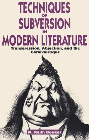 Techniques of Subversion in Modern Literature: Transgression, Abjection ...