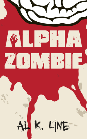 Alpha Zombie (Zombie Botnet, #3) by Al K. Line | Goodreads