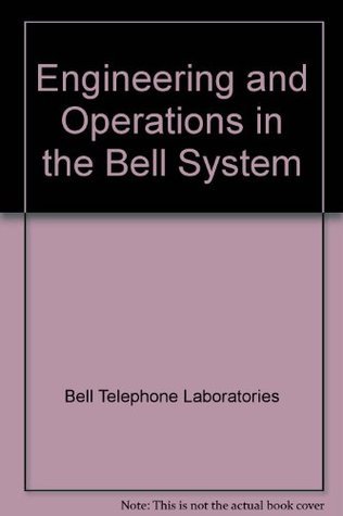Engineering and Operations in the Bell System by Bell Telephone ...