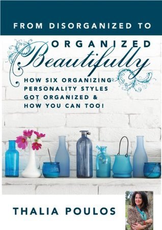 From Disorganized to Organized Beautifully: How Six Organizing ...