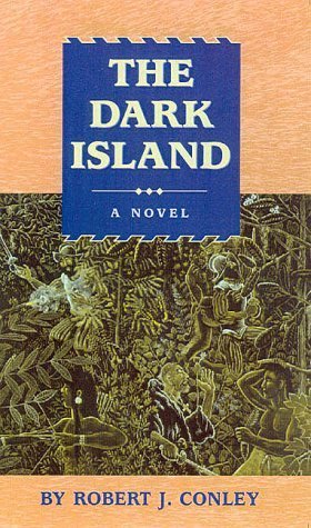 The Dark Island by Robert J. Conley | Goodreads