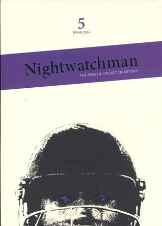 The Nightwatchman (The Wisden Cricket Quarterly #5) by Matt Thacker ...