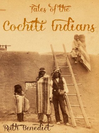 Tales of the Cochiti Indians by Ruth Benedict | Goodreads