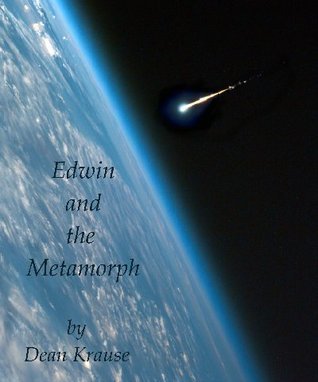 Edwin and the Metamorph by Dean Krause | Goodreads