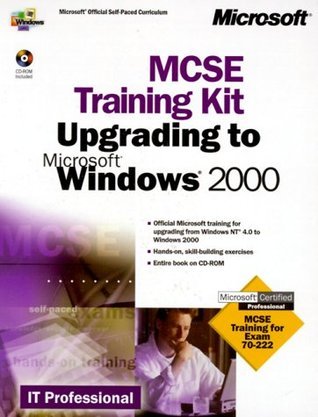 MCSE Training Kit Upgrading to Microsoft Windows 2000: MCSE Training for Exam 70-222 by ...
