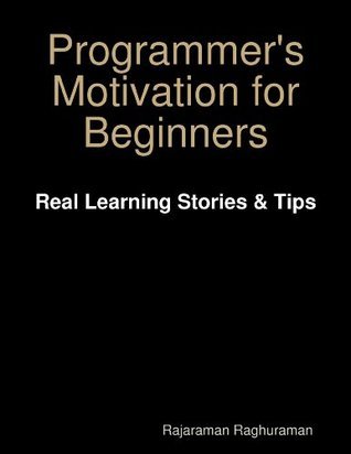Programmer's Motivation for Beginners: Real Learning Stories & Tips by ...
