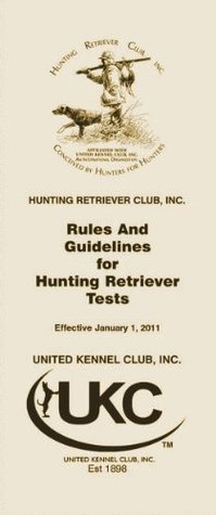 Rules And Guidelines For Hunting Retriever Tests by United Kennel Club ...