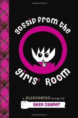 Gossip from the Girls' Room (Blogtastic!, #1) by Rose Cooper | Goodreads