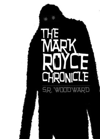 The Mark Royce Chronicle by Simon Woodward | Goodreads