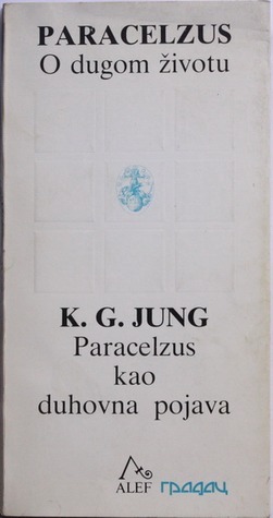 O dugom životu/ Paracelzus kao duhovna pojava by Paracelsus | Goodreads