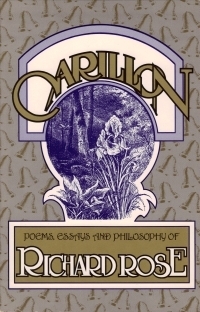 Carillon Poems, Essasys, and Philosophy of Richard Rose by Richard Rose ...