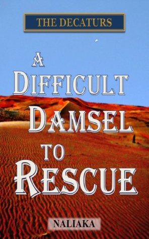 A Difficult Damsel to Rescue (The Decaturs, #2) by T.K. Naliaka | Goodreads