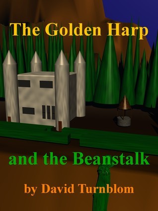 The Golden Harp and the Beanstalk (Volume 1) by David Turnblom | Goodreads