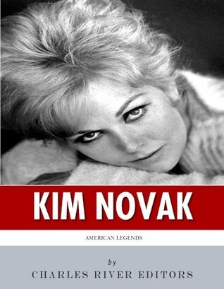 American Legends: The Life of Kim Novak by Charles River Editors ...