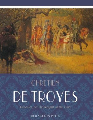 Lancelot, or The Knight of the Cart by Chrétien de Troyes | Goodreads