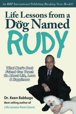 Life Lessons from a Dog Named Rudy by Keen J. Babbage | Goodreads